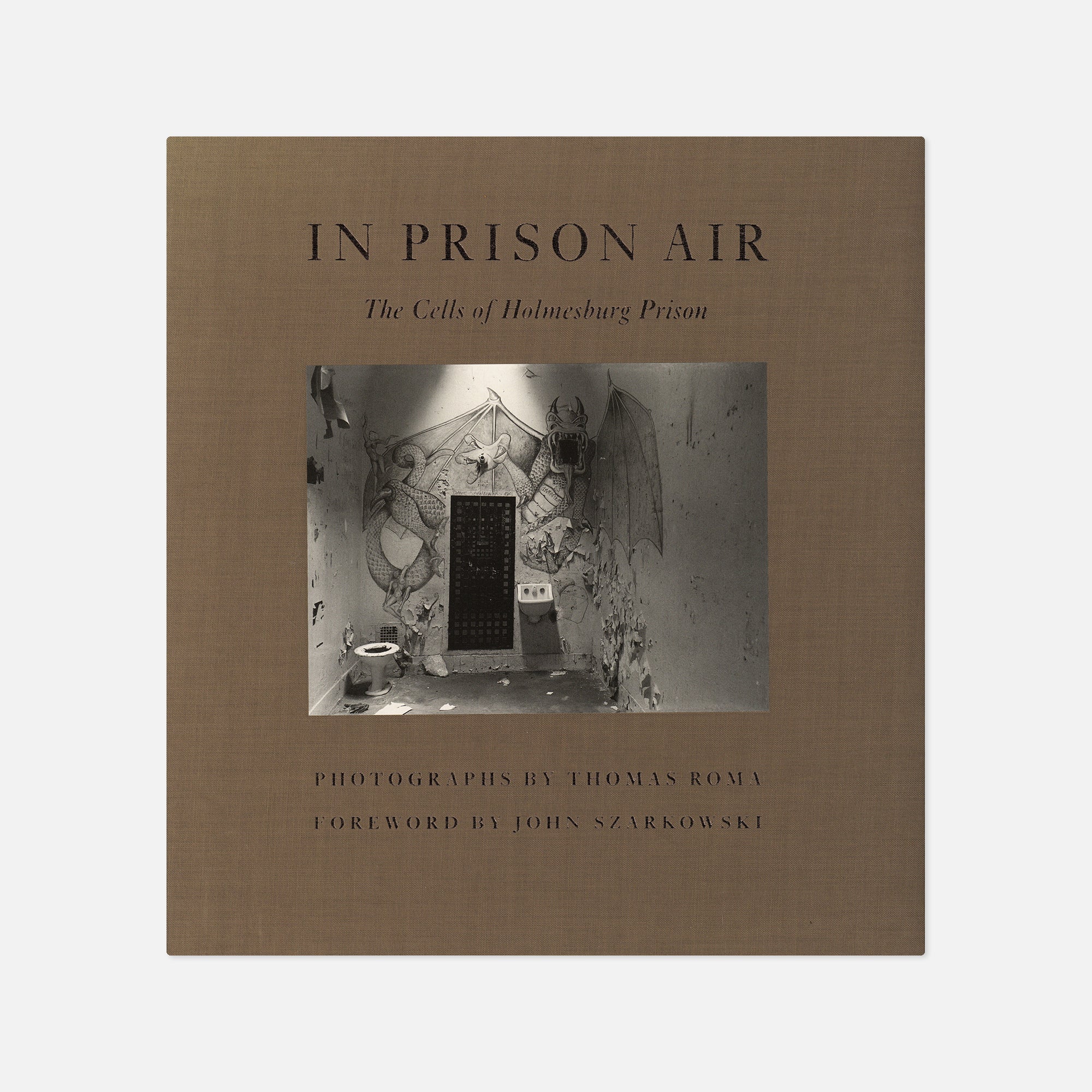 Thomas Roma — In Prison Air: The Cells of Holmesburg Prison – Wolf Books
