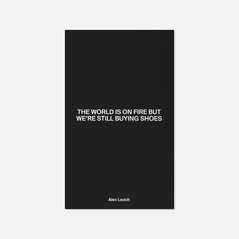 Alec Leach — The World Is On Fire But We're Still Buying Shoes – Wolf Books
