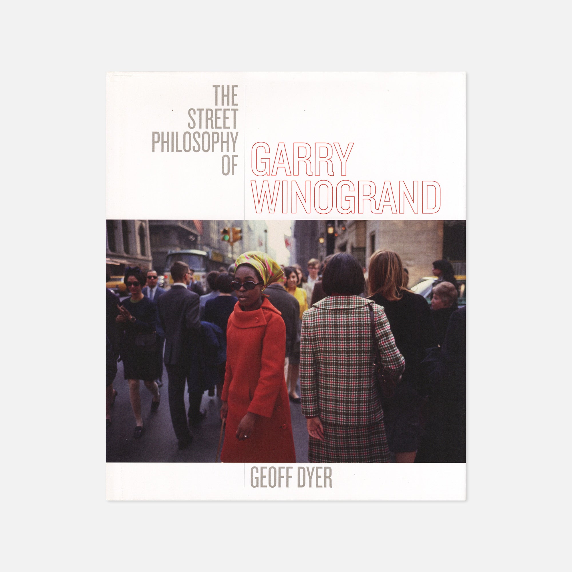 Geoff Dyer — The Street Philosophy of Garry Winogrand – Wolf Books